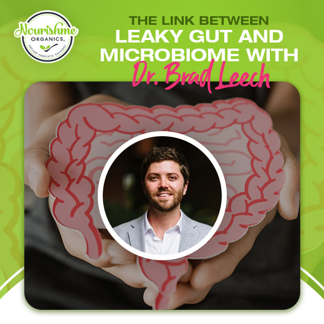 The Link Between Leaky Gut and Microbiome with Dr. Brad Leech – Nourishme Organics